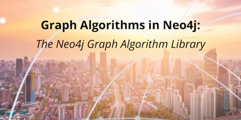 Graph Algorithms in Neo4j: The Neo4j Graph Algorithms Library