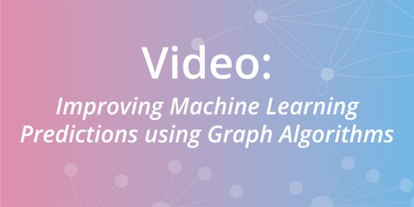 Improving Machine Learning Predictions Using Graph Algorithms [Video]