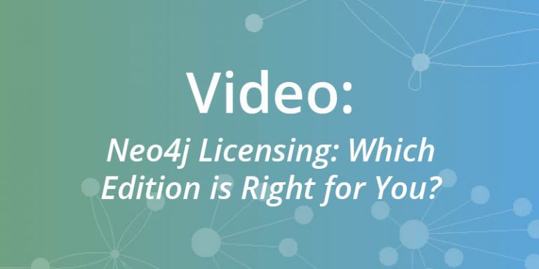 Neo4j Licensing: Which Edition is Right for You? [Video]
