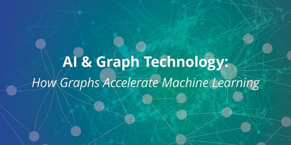 AI & Graph Technology: Graphs Accelerate Machine Learning