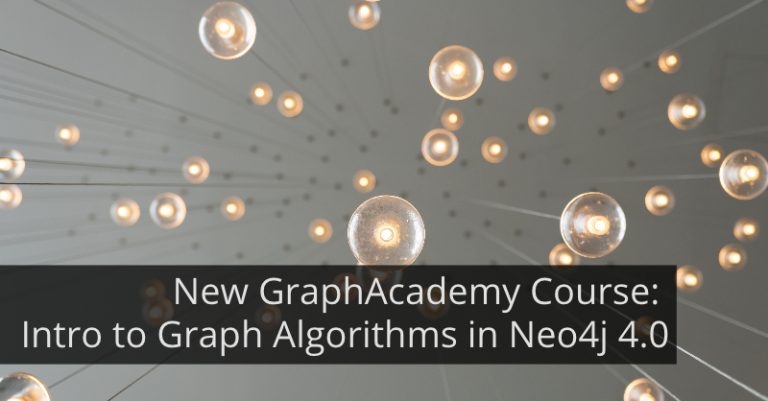 New GraphAcademy Course: Introduction to Graph Algorithms in Neo4j 4.0