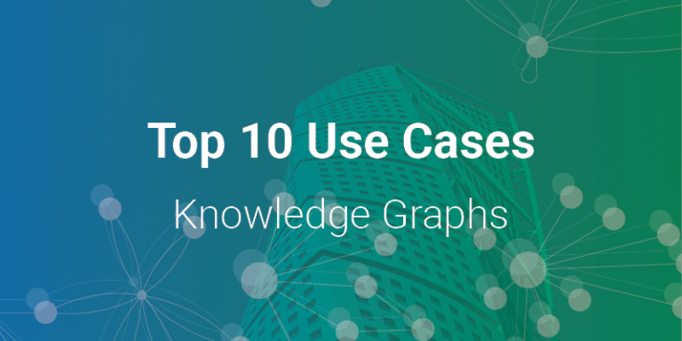 Top 10 Use Cases: Knowledge Graphs