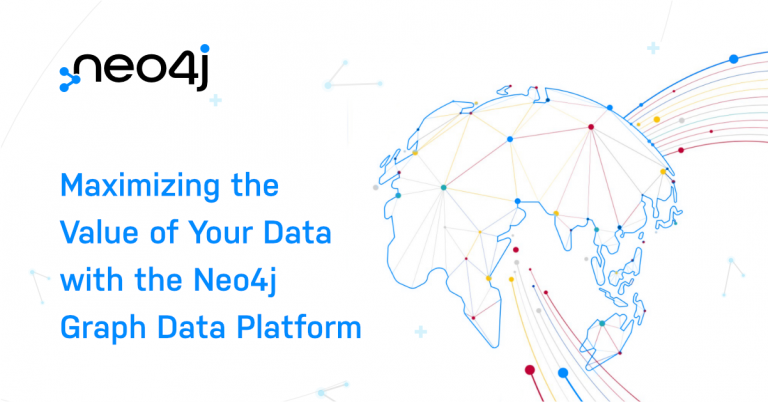 Maximizing the Value of Your Data with the Neo4j Graph Data Platform