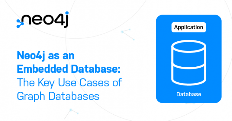 Neo4j as an Embedded Database: The Key Use Cases of Graph Databases