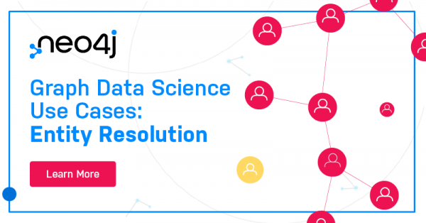 How To Use Graph Data Science For Entity Resolution