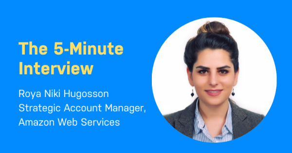 Better Together With AWS: Interview With Roya Niki Hugosson