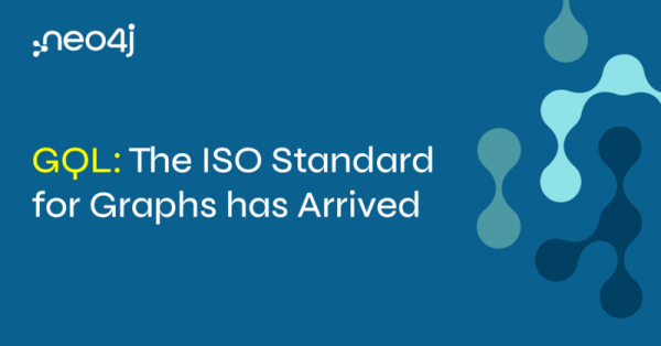 GQL: The ISO Standard for Graphs Has Arrived - Graph Database & Analytics