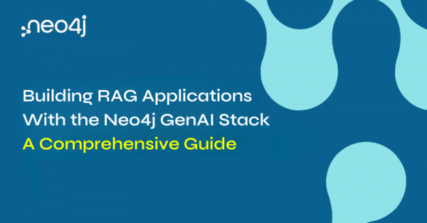 Building RAG Applications With the Neo4j GenAI Stack: A Guide