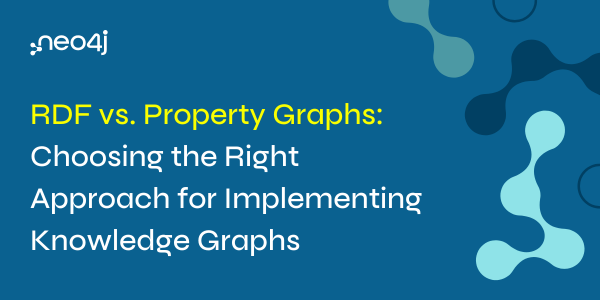 RDF Triple Stores vs. Property Graphs: What's the Difference?