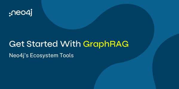 Get Started With GraphRAG: Neo4j's Ecosystem Tools